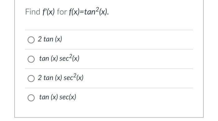 Find f'(x) for f(x)=tan²(x). O 2 tan (x) O tan (x) | Chegg.com
