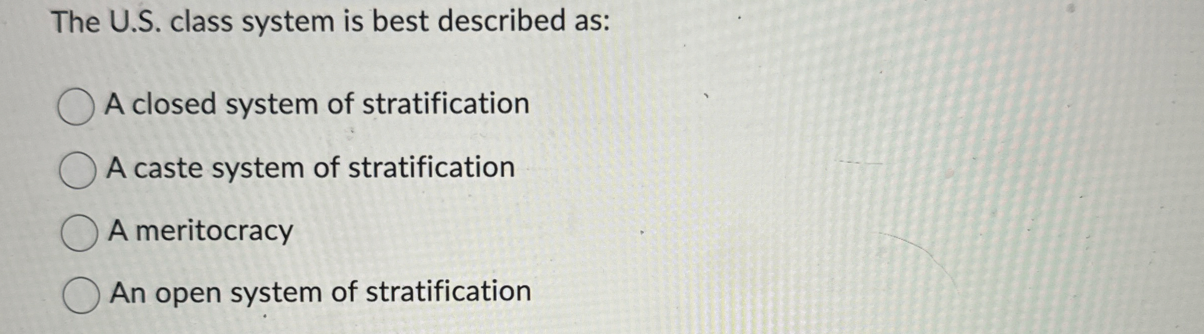 Solved The U.S. ﻿class system is best described as:A closed | Chegg.com