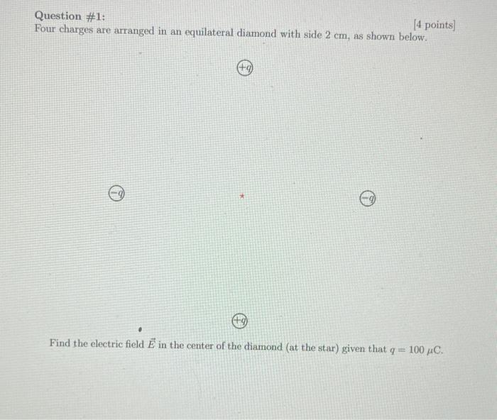 Question #1: [4 points] Four charges are arranged in | Chegg.com