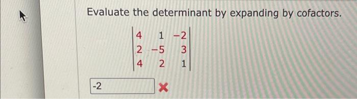 Solved Evaluate the determinant by expanding by cofactors. | Chegg.com
