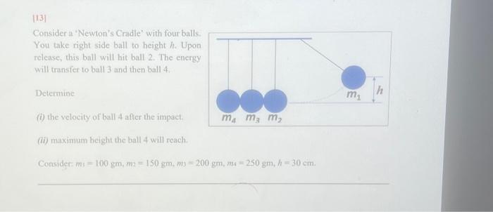 Solved [13] Consider a 'Newton's Cradle' with four balls. | Chegg.com