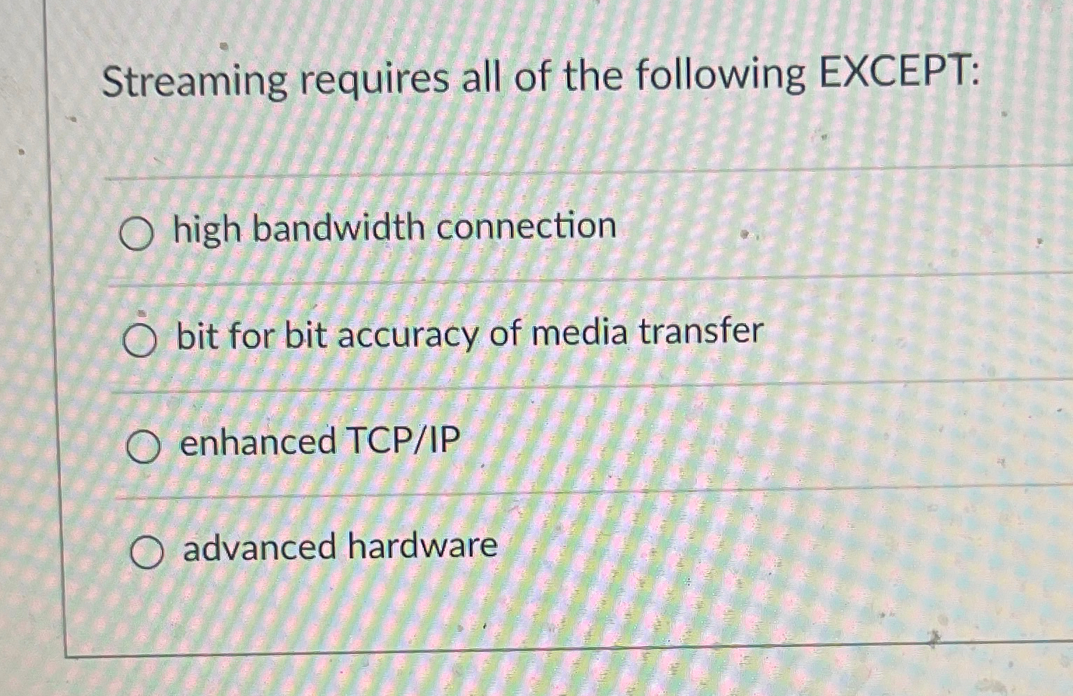 Solved Streaming requires all of the following EXCEPT:high | Chegg.com