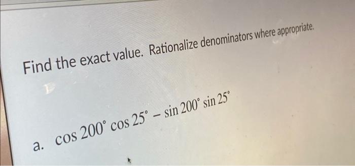 Solved Find the exact value. Rationalize denominators where | Chegg.com
