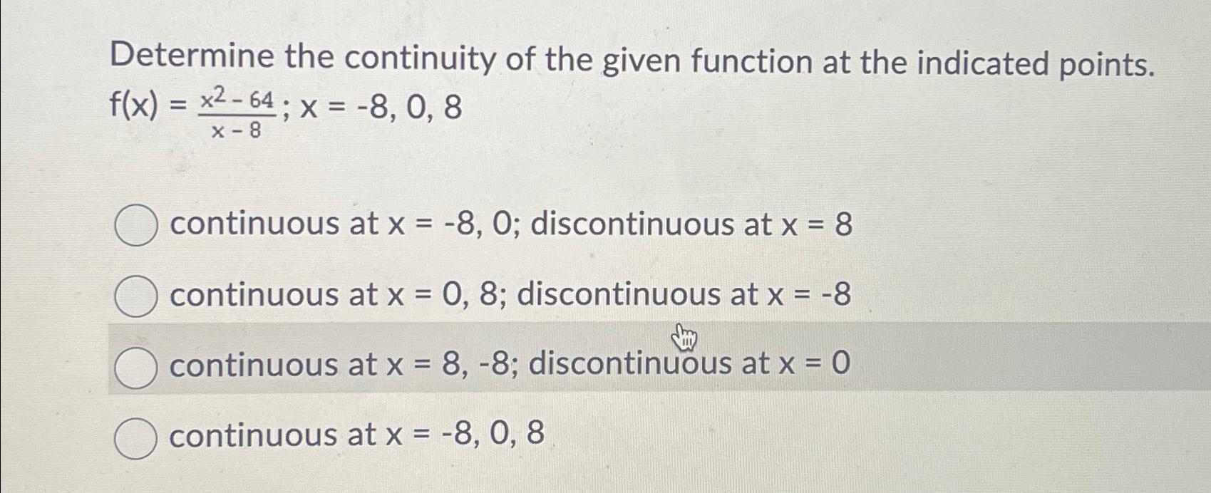 Solved Determine the continuity of the given function at the | Chegg.com