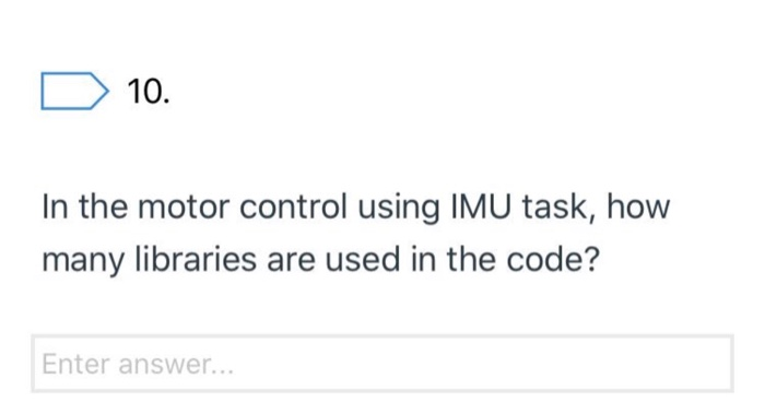 Solved D 10. In the motor control using IMU task, how many | Chegg.com