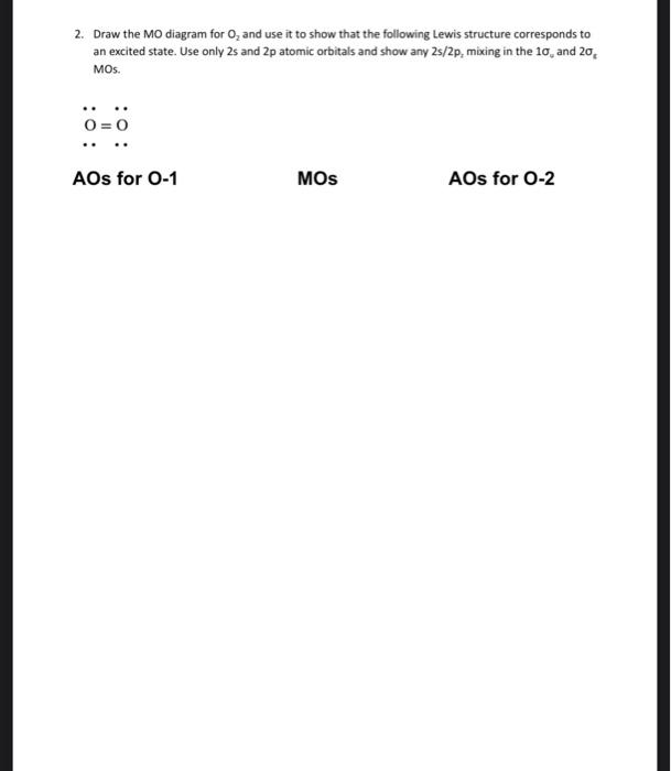 Solved 2. Draw the MO diagram for O2 and use it to show that | Chegg.com