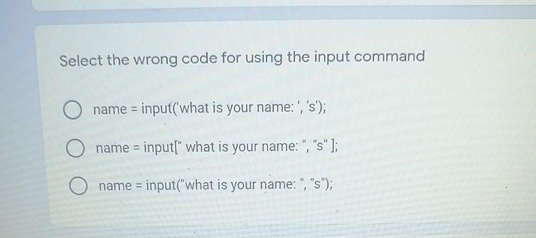 Solved Select the wrong code for using the input command | Chegg.com