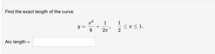 Solved Find the exact length of the curve y=6x3+2x1,21≤x≤1 | Chegg.com