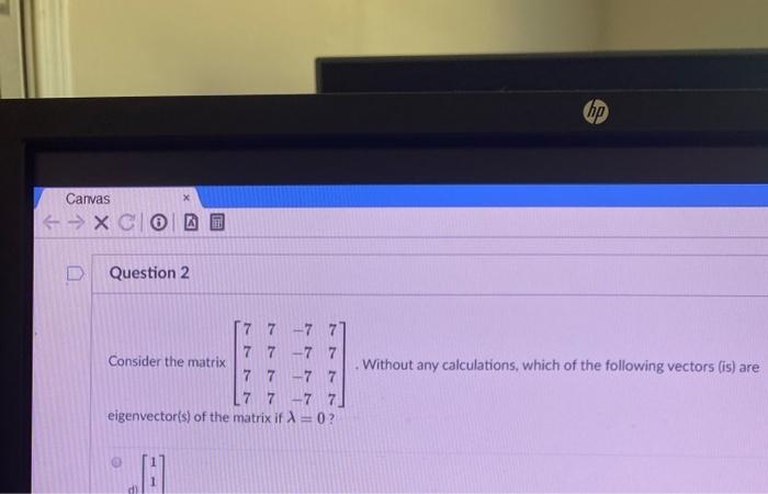 Solved (hp Canvas FXC Question 3 Consider the matrix 7 7-7 | Chegg.com