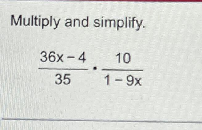 Solved Multiply and simplify.36x-435*101-9x | Chegg.com