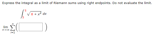 Solved Express the integral as a limit of Riemann sums using | Chegg.com