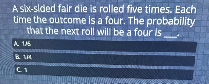 Solved A six-sided fair die is rolled five times. Each time | Chegg.com