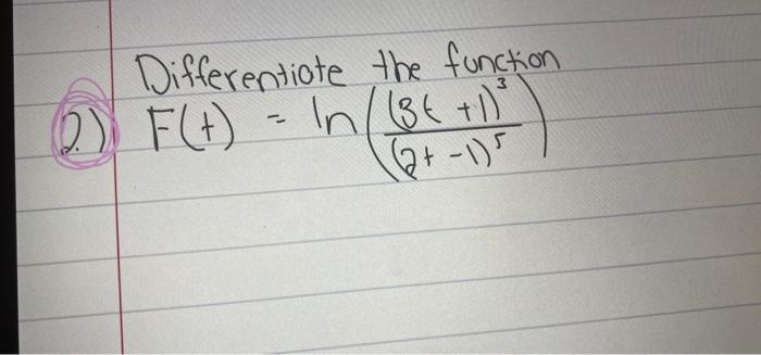 Solved Differentiate the function (2) F(t) = ln/ (8E+1) In | Chegg.com