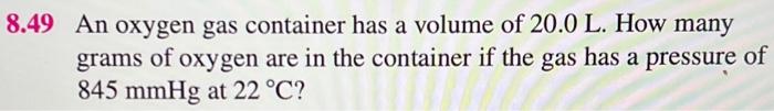 Solved 8.49 An oxygen gas container has a volume of 20.0 L. | Chegg.com