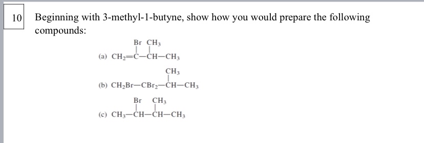 10 ﻿Beginning with 3-methyl-1-butyne, show how you | Chegg.com