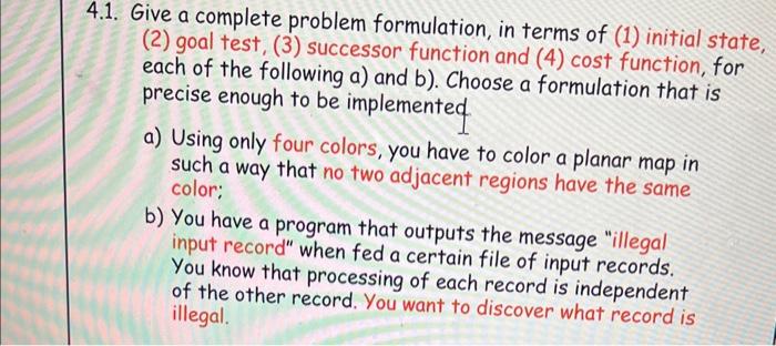 Solved 4.1. Give a complete problem formulation, in terms of | Chegg.com