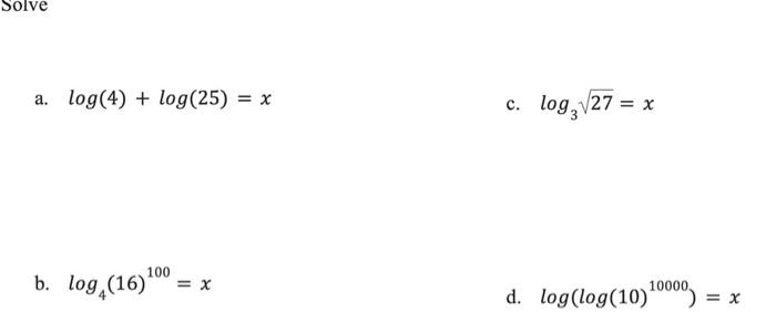 Solved Solve log(4) + log(25) = x = c. log, 27 = x b. | Chegg.com