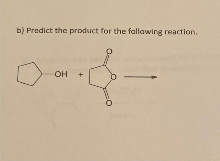 Solved b) Predict the product for the following reaction. | Chegg.com
