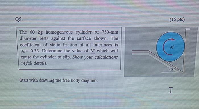 Solved QS. (15 pts) The 60 kg homogeneous cylinder of 750-mm | Chegg.com
