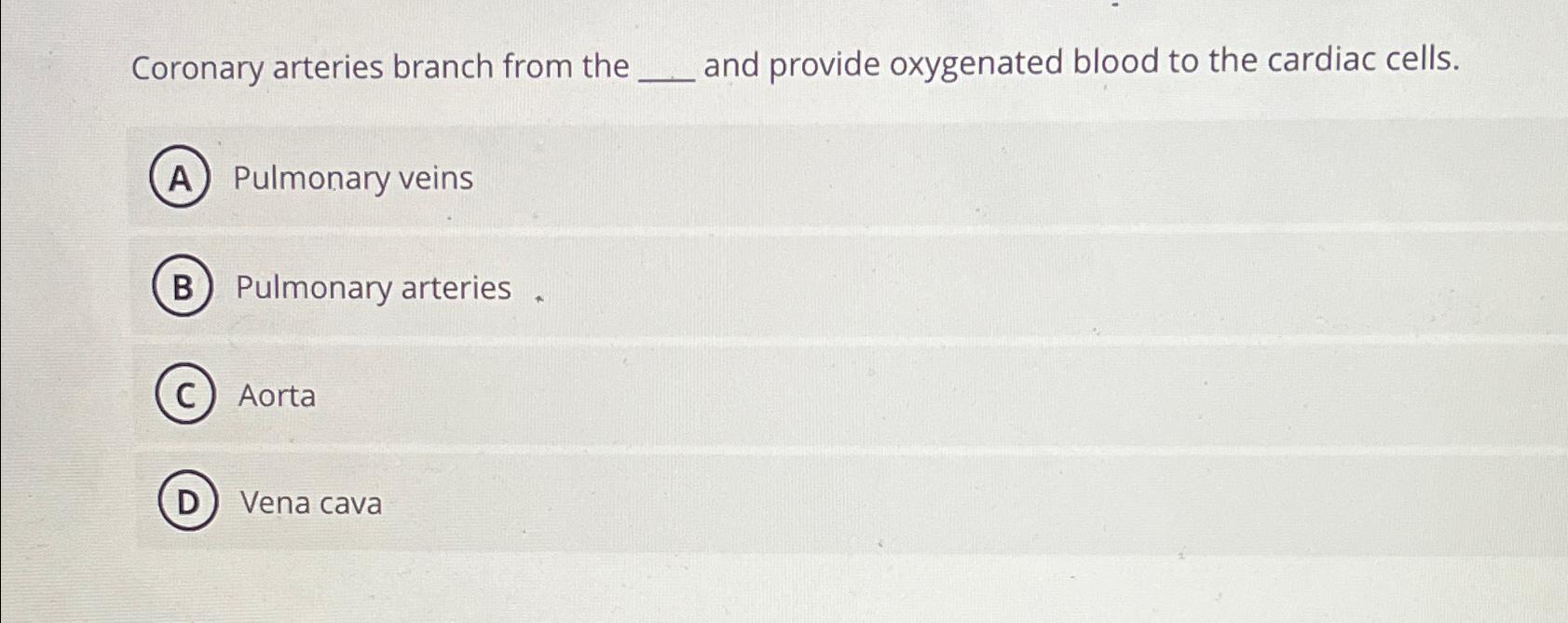 Solved Coronary arteries branch from the and provide | Chegg.com