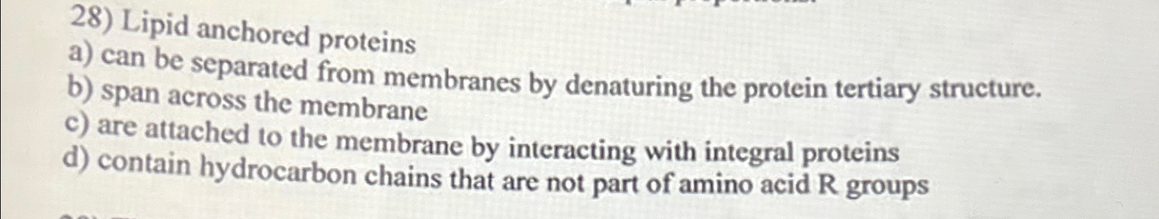 Solved Lipid anchored proteinsa) ﻿can be separated from | Chegg.com