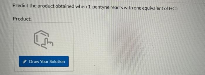 Solved Predict the product obtained when 1-pentyne reacts | Chegg.com