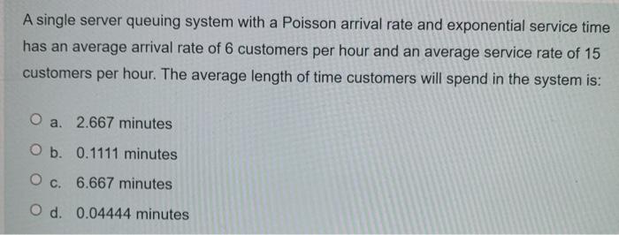 Solved A single server queuing system with a Poisson arrival | Chegg.com