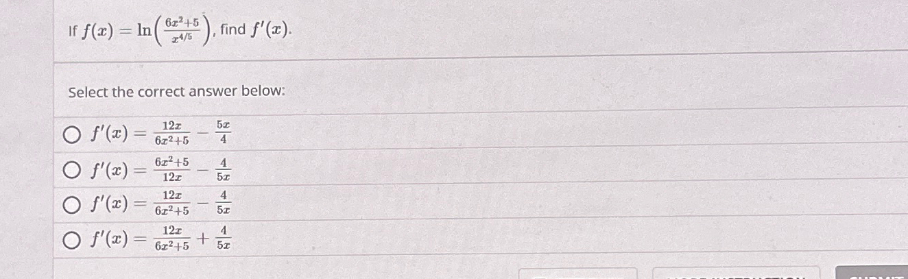 Solved If f(x)=ln(6x2+5x45), find f'(x)Select the correct | Chegg.com Solved If f(x)=ln(6x2+5x45), find f'(x)Select the correct | Chegg.com