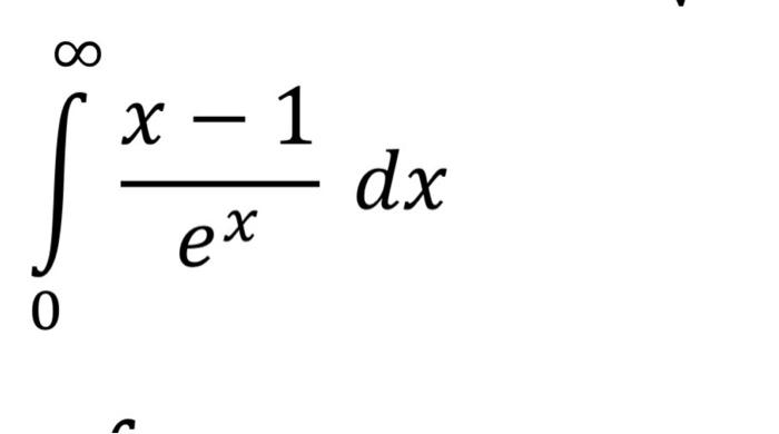 Solved \\( \\int_{0}^{\\infty} \\frac{x-1}{e^{x}} d x \\) | Chegg.com