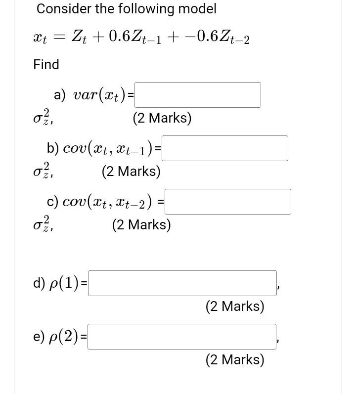 Solved Consider the following model xt=Zt+0.6Zt−1+−0.6Zt−2 | Chegg.com