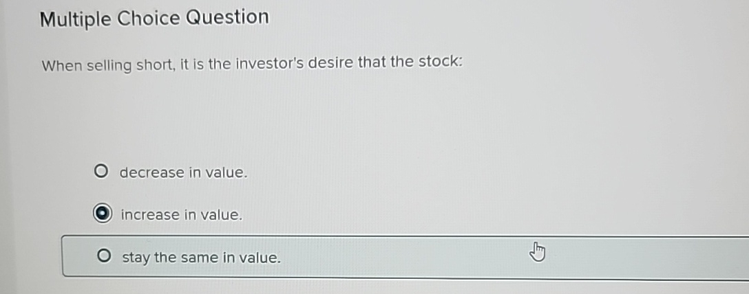 Solved Multiple Choice QuestionWhen selling short, it is the | Chegg.com