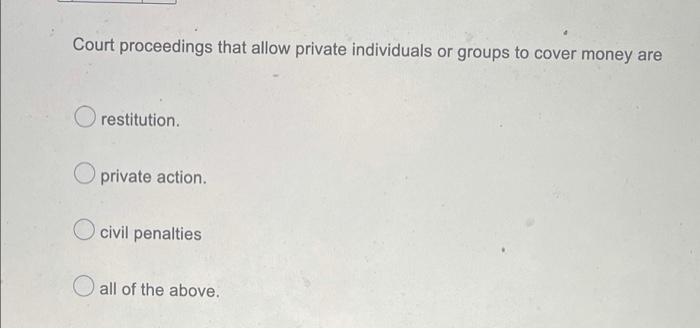 Court proceedings that allow private individuals or | Chegg.com