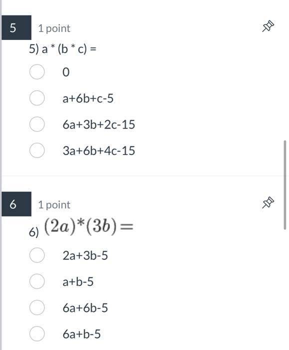Solved 5 1 point 5) a* (b* c) = O 0 a+6b+c-5 6a+3b+2c-15 | Chegg.com