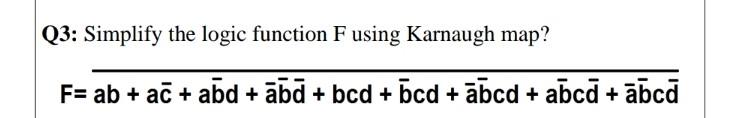 Solved Q3: Simplify the logic function F using Karnaugh map? | Chegg.com