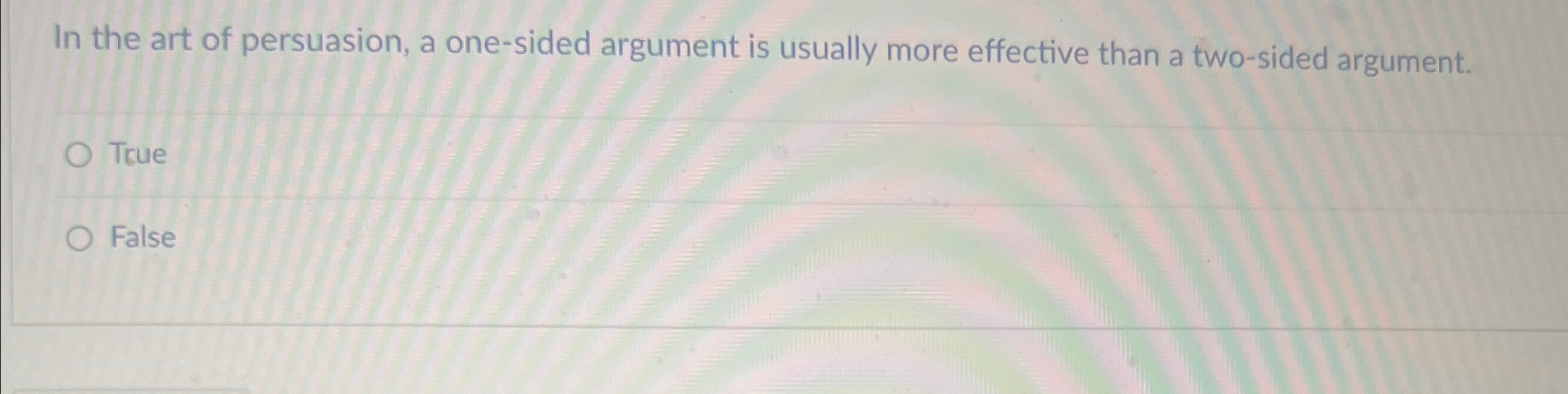 Solved In the art of persuasion, a one-sided argument is | Chegg.com