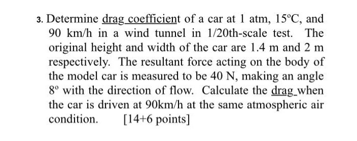 Solved 3. Determine drag coefficient of a car at 1 atm, | Chegg.com