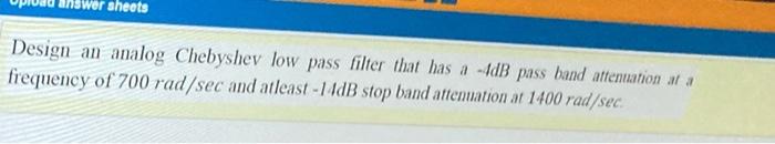 Solved sheets Design an analog Chebyshev low pass filter | Chegg.com