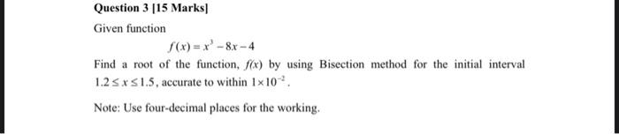 Solved Question 3 15 Marks Given Function Fxx3−8x−4 5965