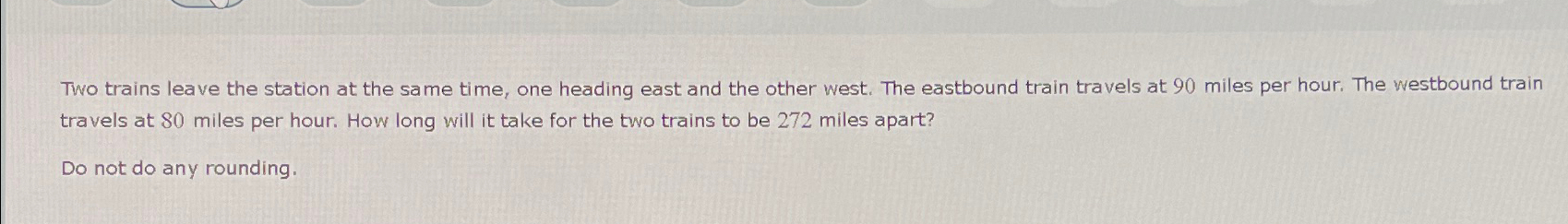 Two trains leave the station at the same time, one | Chegg.com
