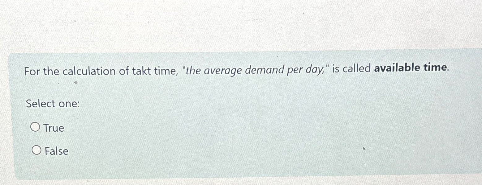 Solved For the calculation of takt time, "the average demand | Chegg.com