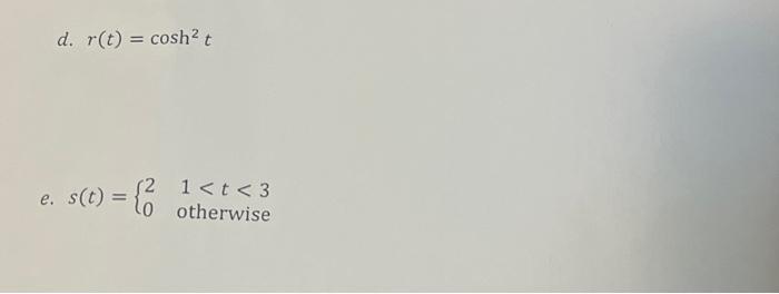 Solved t. r(t)=cosh2t s(t)={201 | Chegg.com