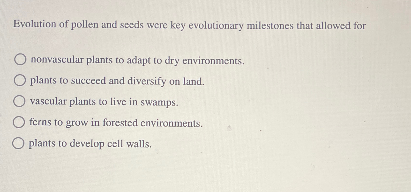 Evolution of pollen and seeds were key evolutionary | Chegg.com