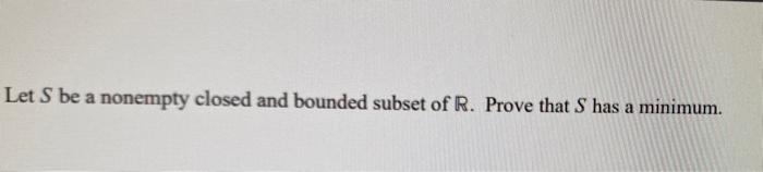 Solved Let S be a nonempty closed and bounded subset of R. | Chegg.com