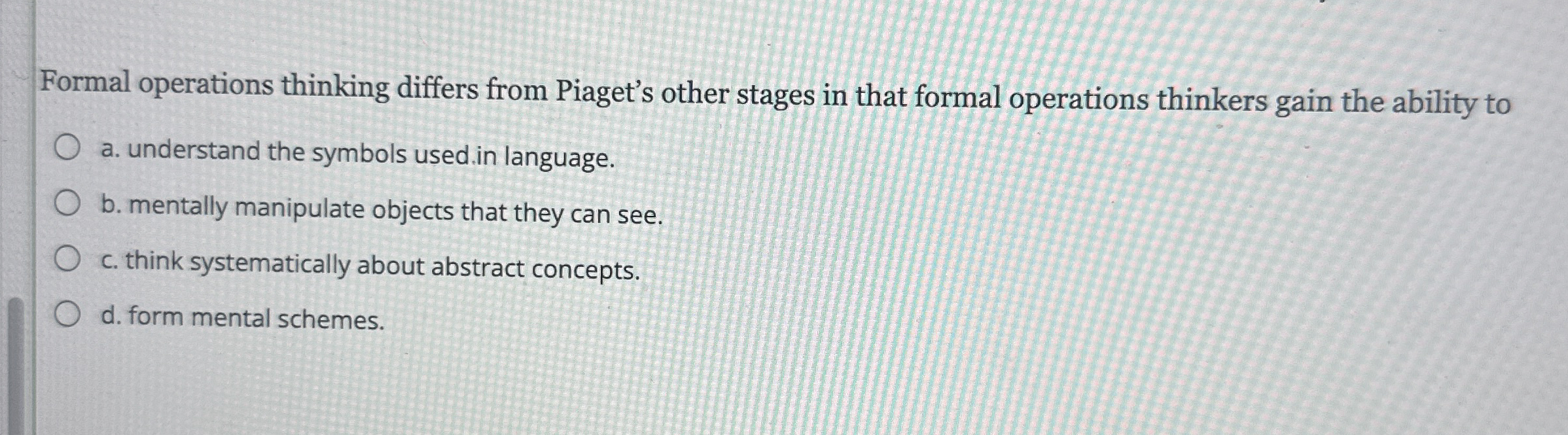 Solved Formal operations thinking differs from Piaget's | Chegg.com