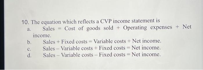 Solved 10. The equation which reflects a CVP income | Chegg.com
