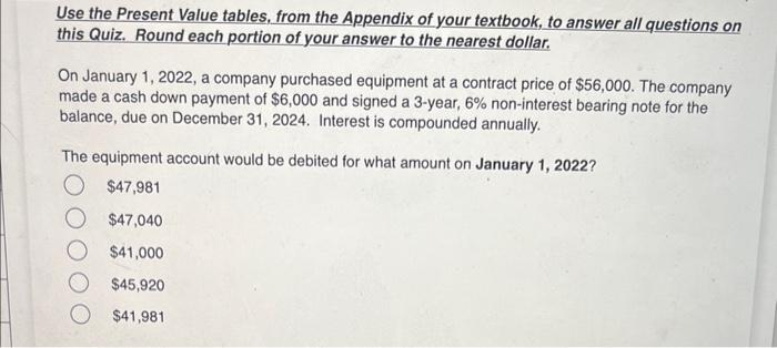 Solved Use the Present Value tables, from the Appendix of | Chegg.com