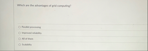 Solved Which are the advantages of grid computing?Parallel | Chegg.com