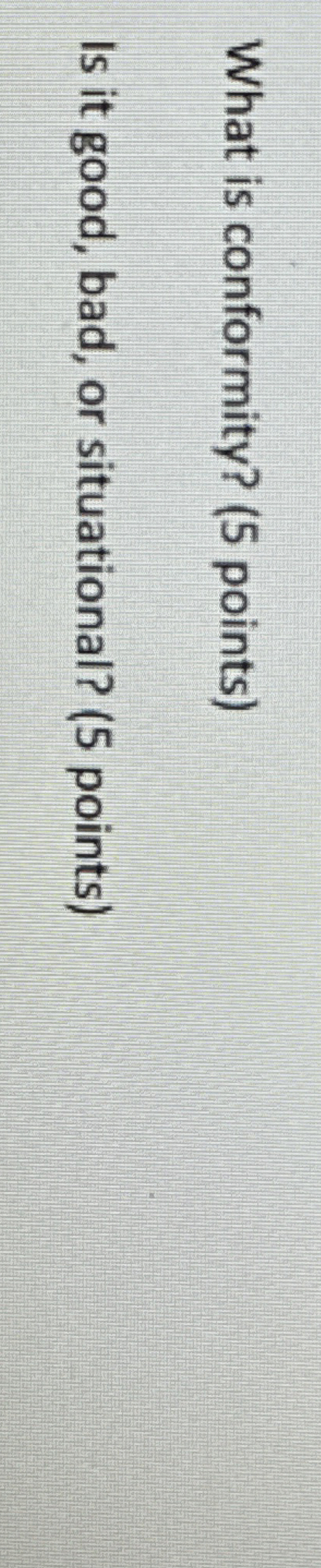 Solved What is conformity? (5 ﻿points)Is it good, bad, or | Chegg.com