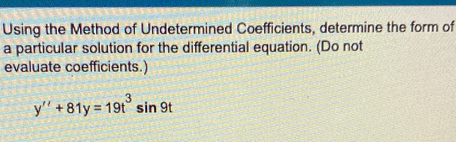 Solved Using the Method of Undetermined Coefficients, | Chegg.com
