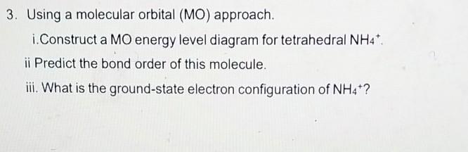 Solved 3. Using a molecular orbital (MO) approach. | Chegg.com